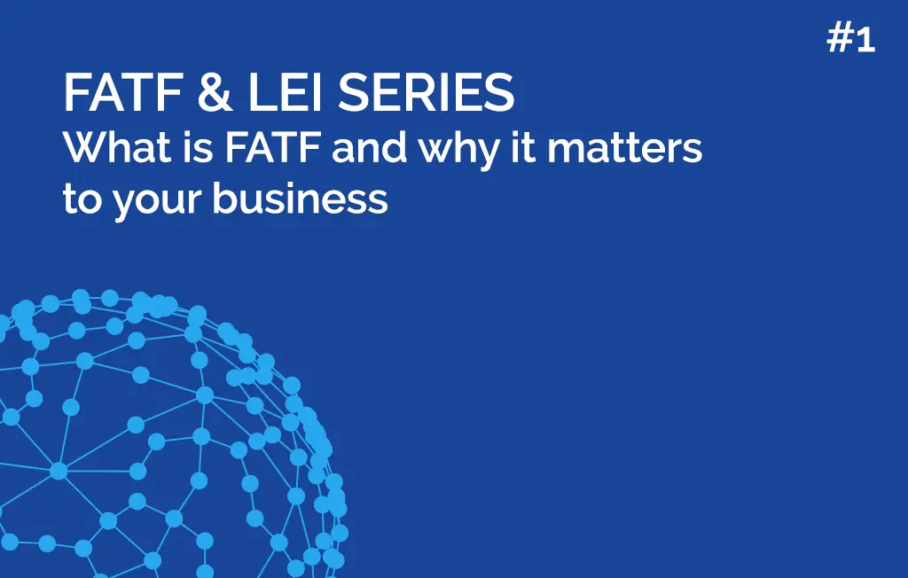 The FATF & LEI Series: What is FATF and why it matters to your business ...